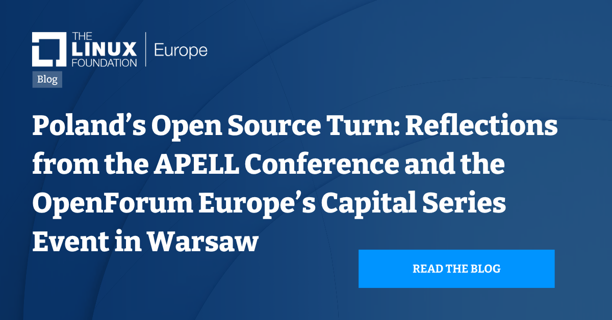 Poland’s Open Source Turn: Reflections from the APELL Conference and the OpenForum Europe’s ...